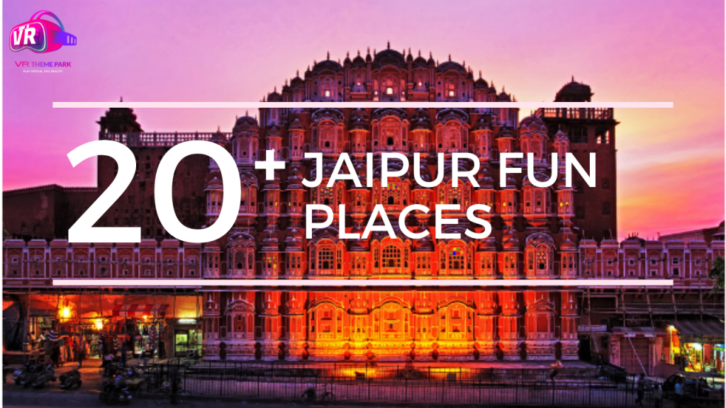20+ Jaipur Fun Places - VR Theme Park